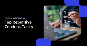 Top Repetitive Tasks in Zendesk to Automate Now - knots.io